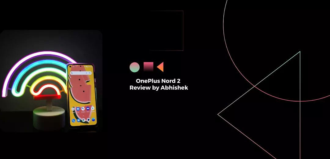 [The Lab] OnePlus Nord 2 Review by Abhishek