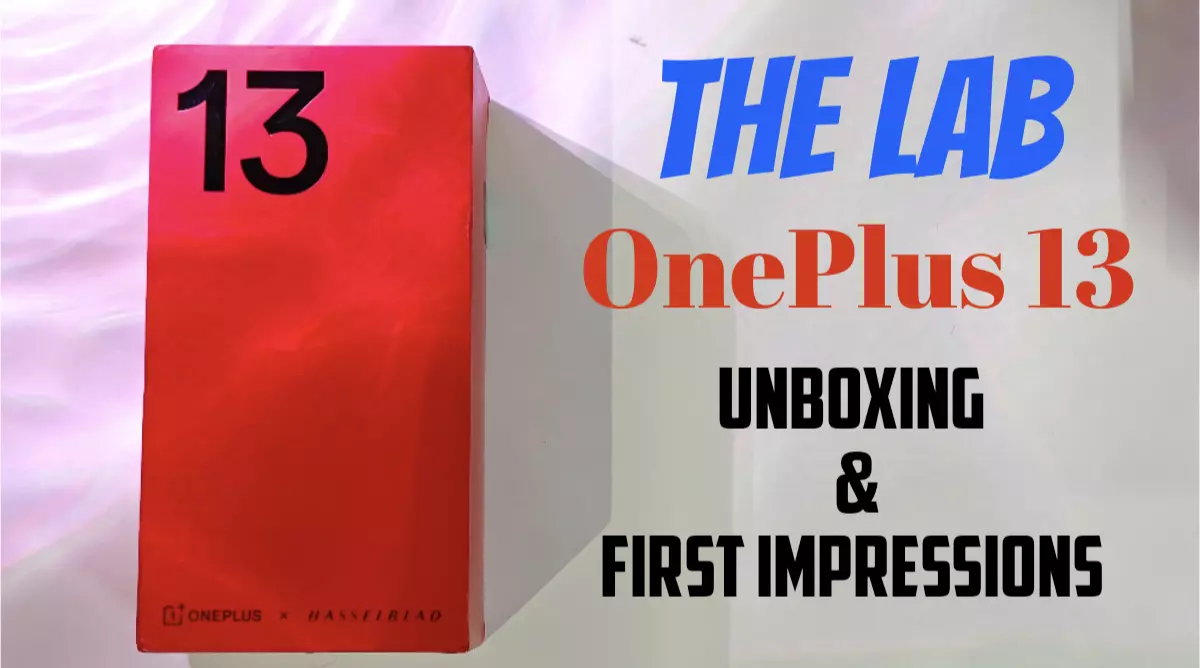 [The Lab] Unboxing the new OnePlus 13, with my first impressions!