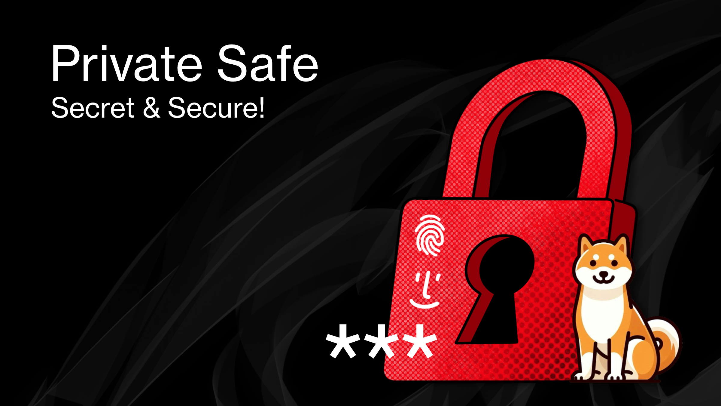 Private Safe: Keep it secret, Keep it secure.
