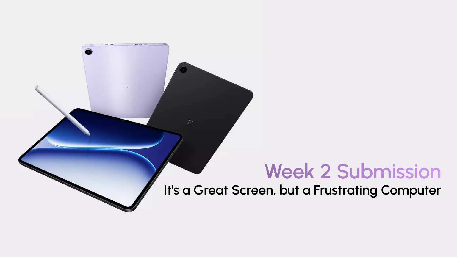 🧐 Week 2 Submission: It's a Great Screen, but a Frustrating Computer